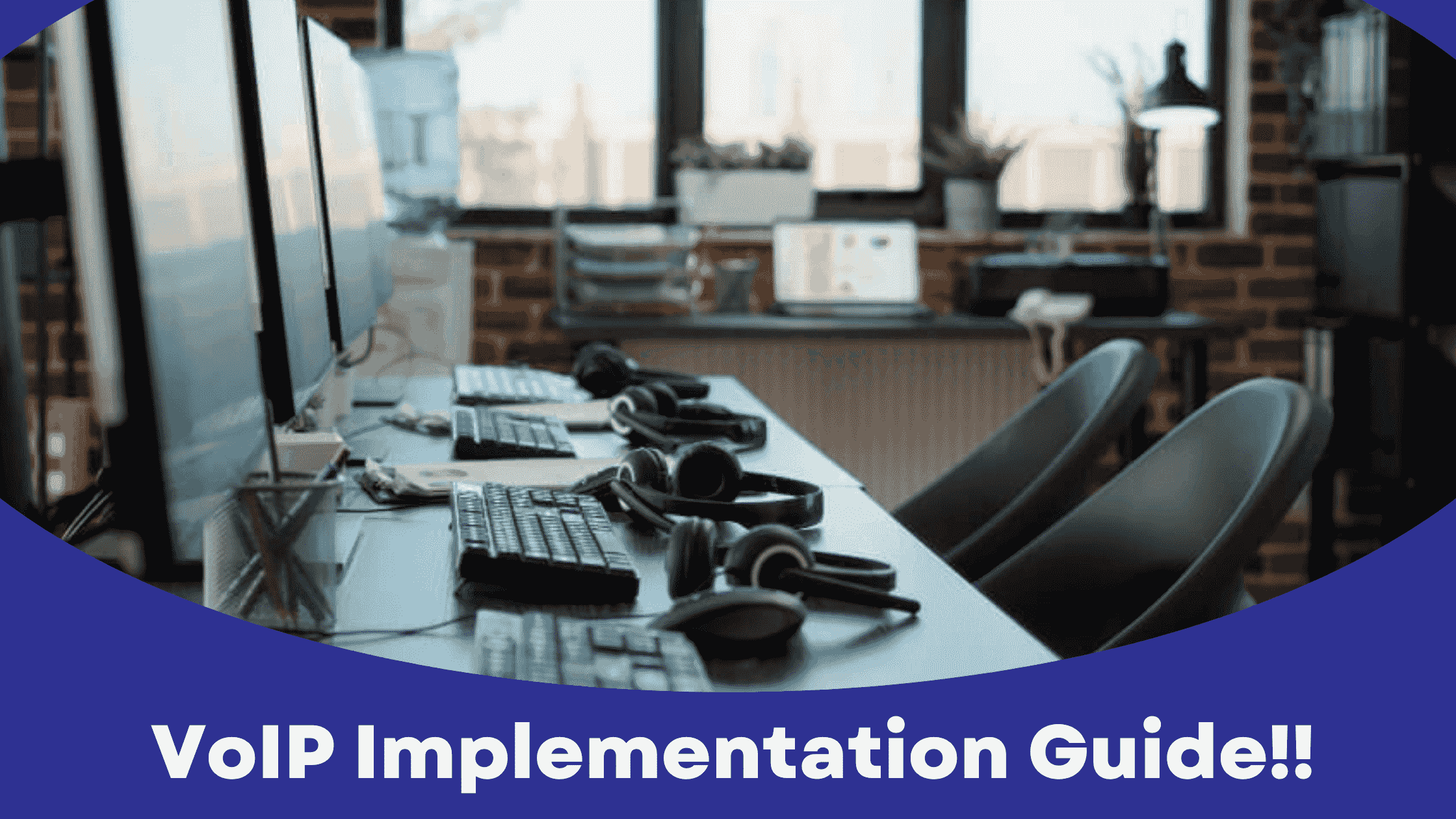 VoIP Implementation Requirements: 10 Steps to Setup VoIP